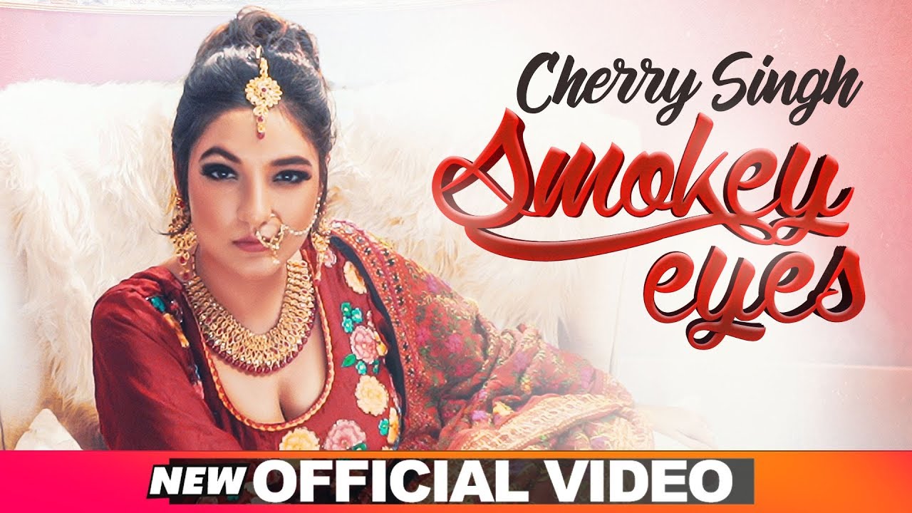Smokey Eyes (Official Video) | Cherry Singh | Latest Punjabi Songs 2019 ...