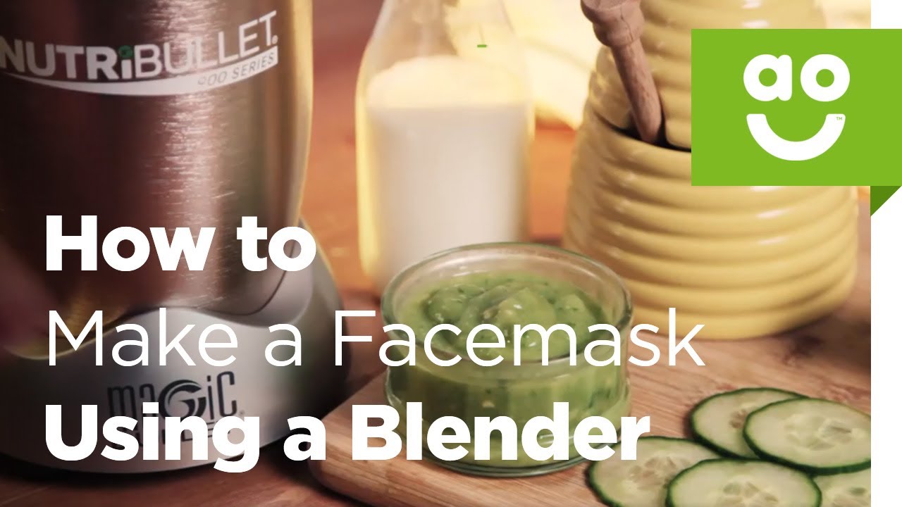 How to Make a Facemask Using a Blender | ao.com with Nutribullet - YouTube