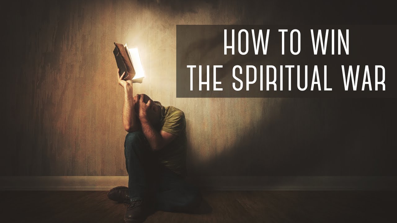 How to Win the Spiritual War - YouTube