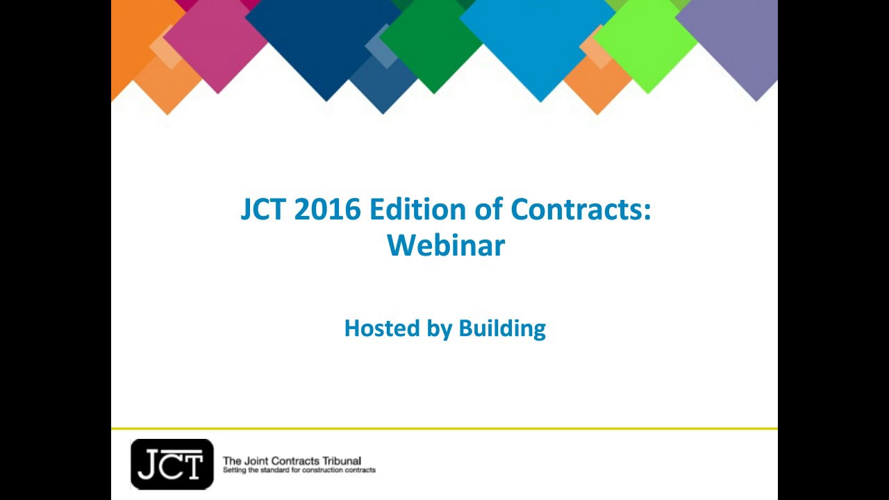 JCT 2016 Edition Launch Webinar: "JCT 2016 Edition of Contracts ...