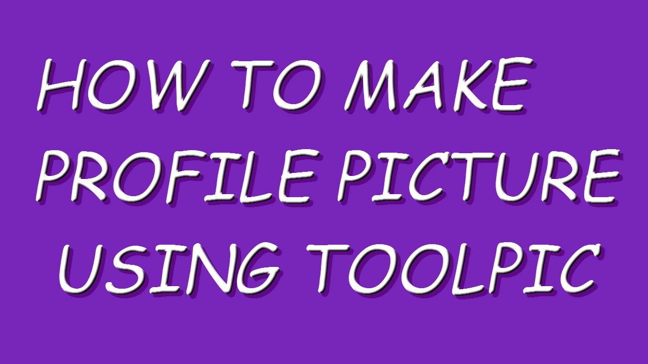 HOW TO MAKE PROFILE PICTURE USING TOOLPIC YouTube how-to-make-profile-picture-using-toolpic-youtube