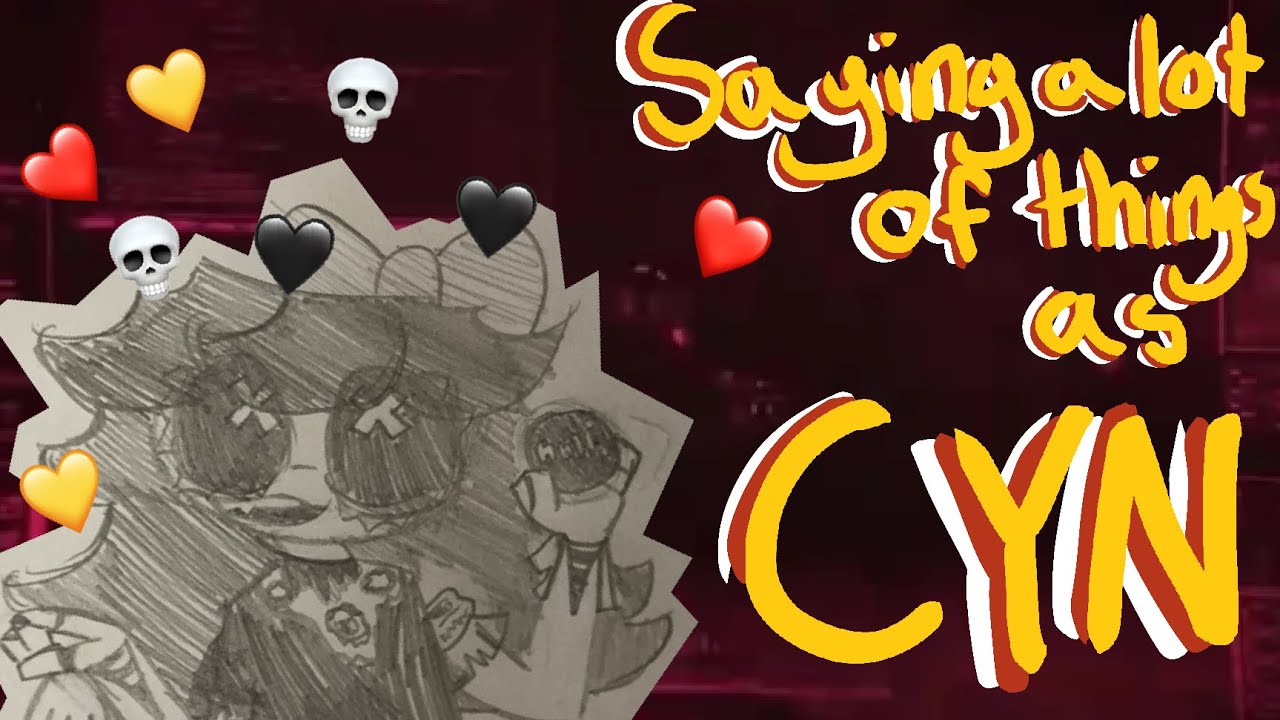 Saying a Lot of Things as Cyn! - YouTube