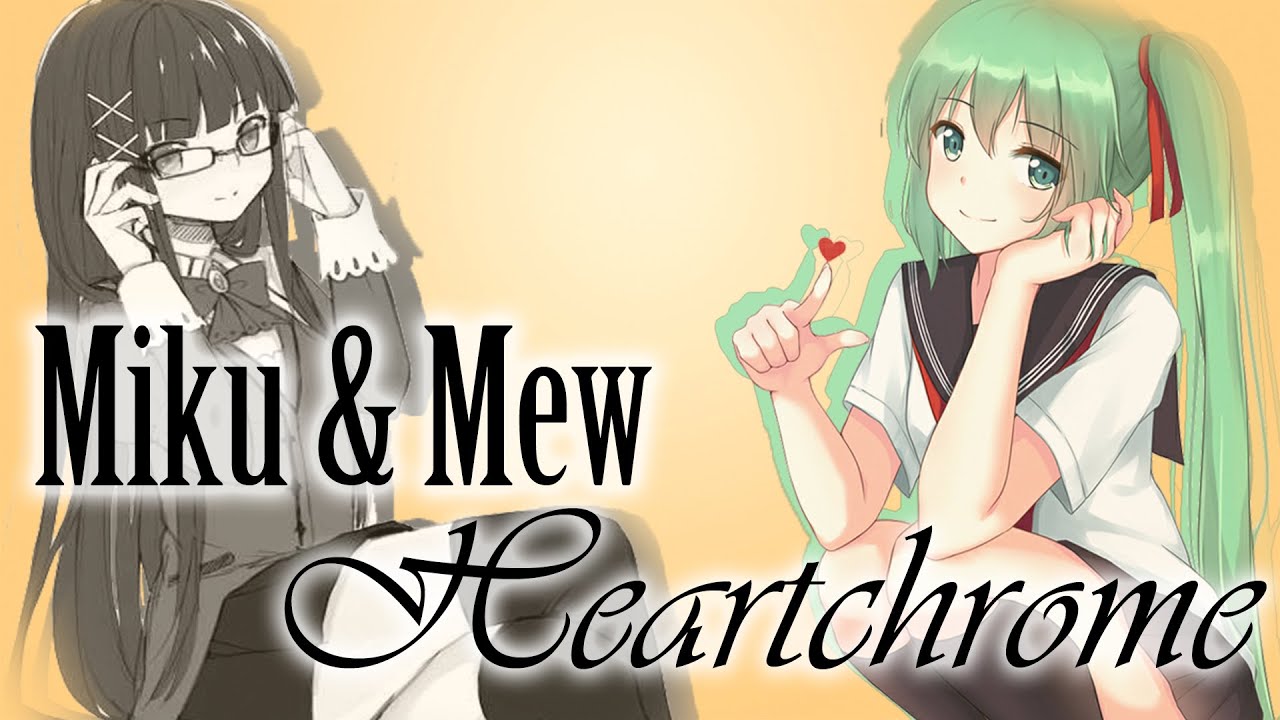 【VOCALOID 4 カバー】 Miku Hatsune V4X Beta & Mew - Heart Chrome 【+VSQx ...