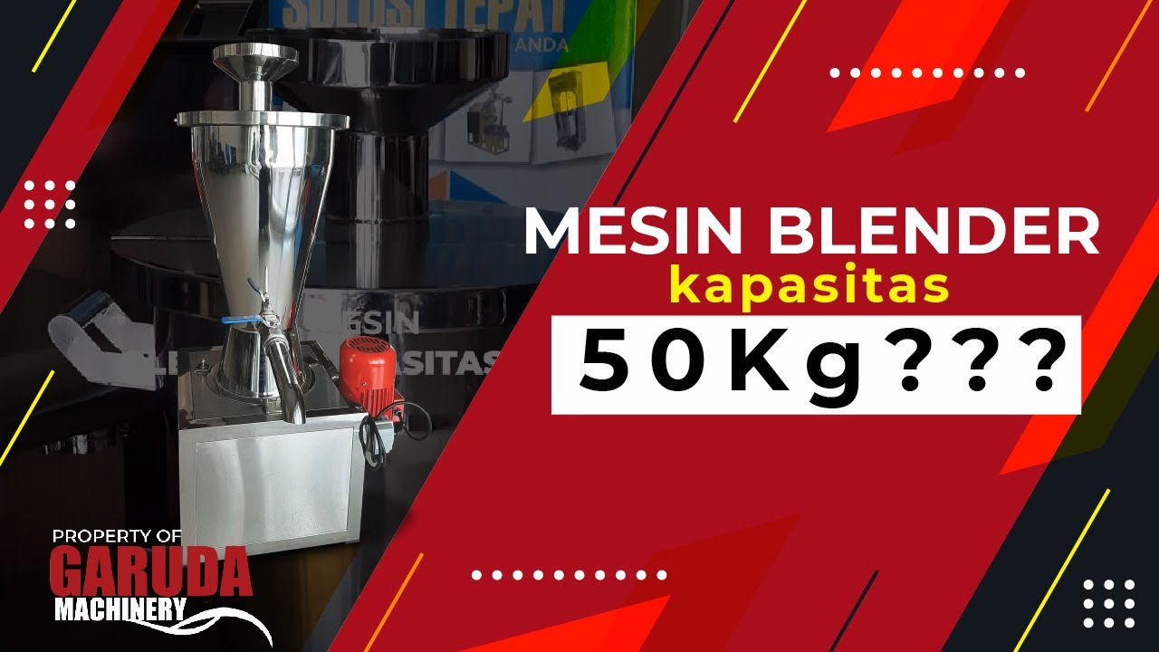 MESIN BLENDER , Sekali blender bisa langsung 50Kg??? | TONTON SENDIRI ...
