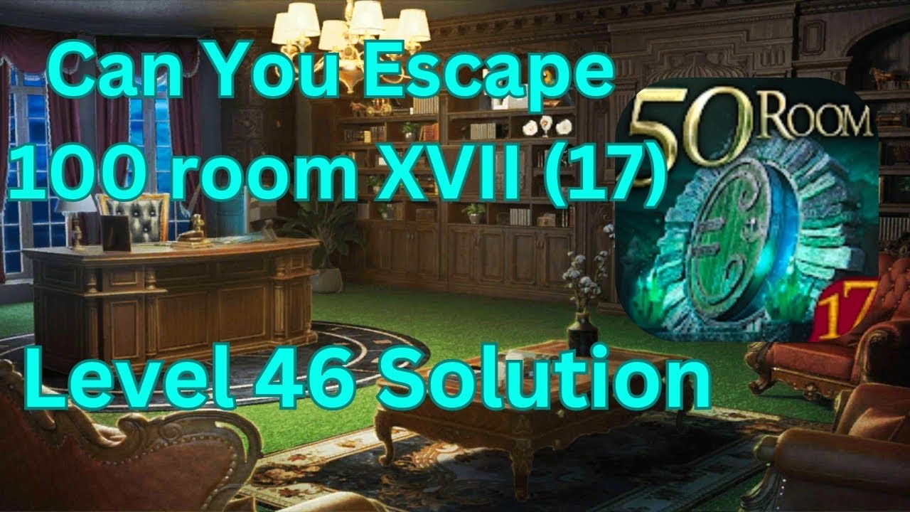 Can you escape the 100 room 17 Level 46 Solution - YouTube