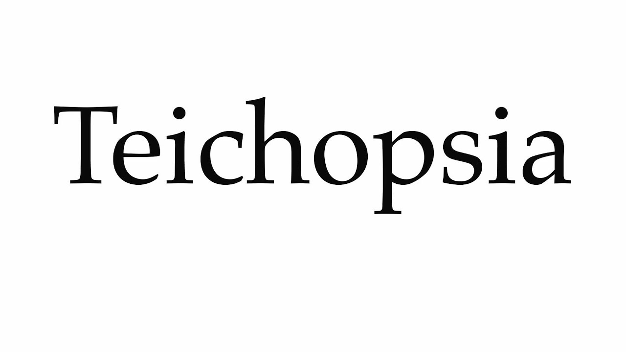 How to Pronounce Teichopsia - YouTube
