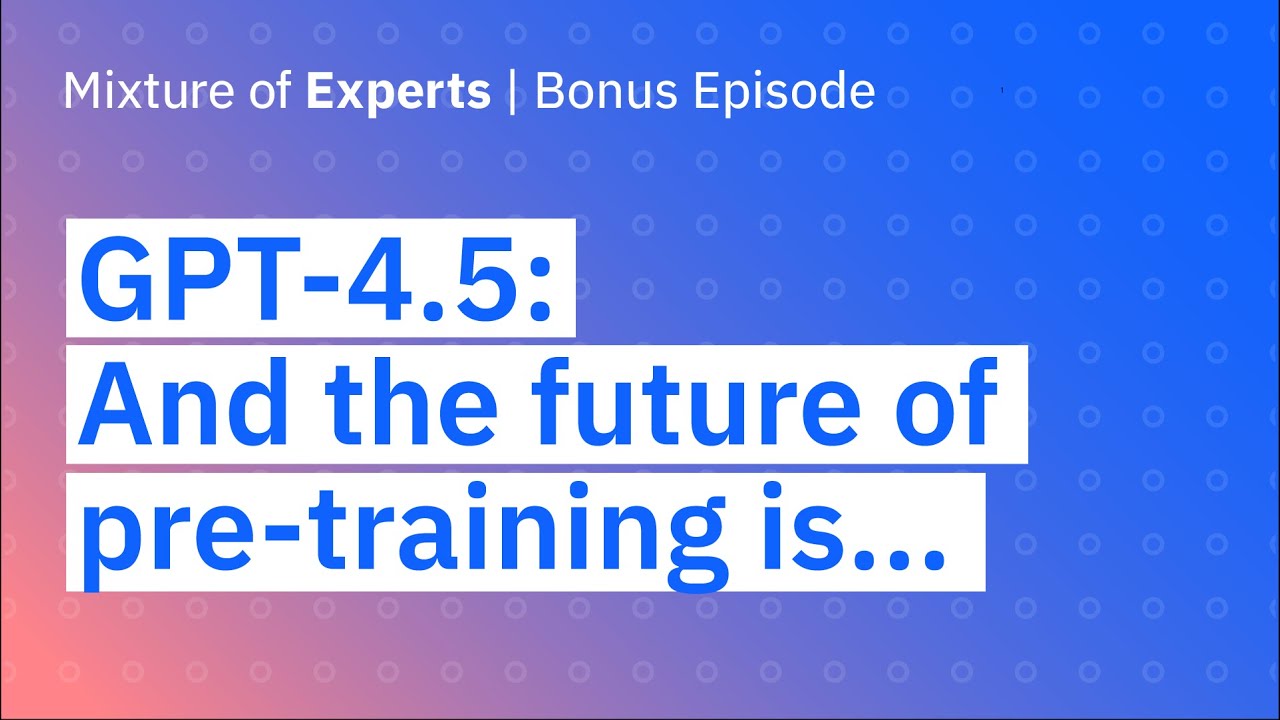 GPT-4.5: And the future of pre-training is... - YouTube