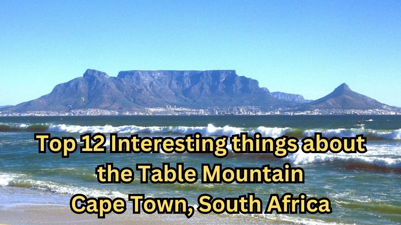 Top 12 Interesting things about the Table Mountain - Cape Town, South ...