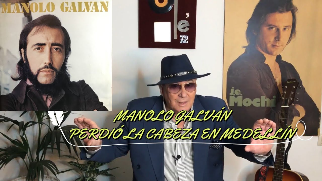 MANOLO GALVÁN PERDIÓ LA CABEZA EN MEDELLÍN #anécdotas #Manologalvan # ...