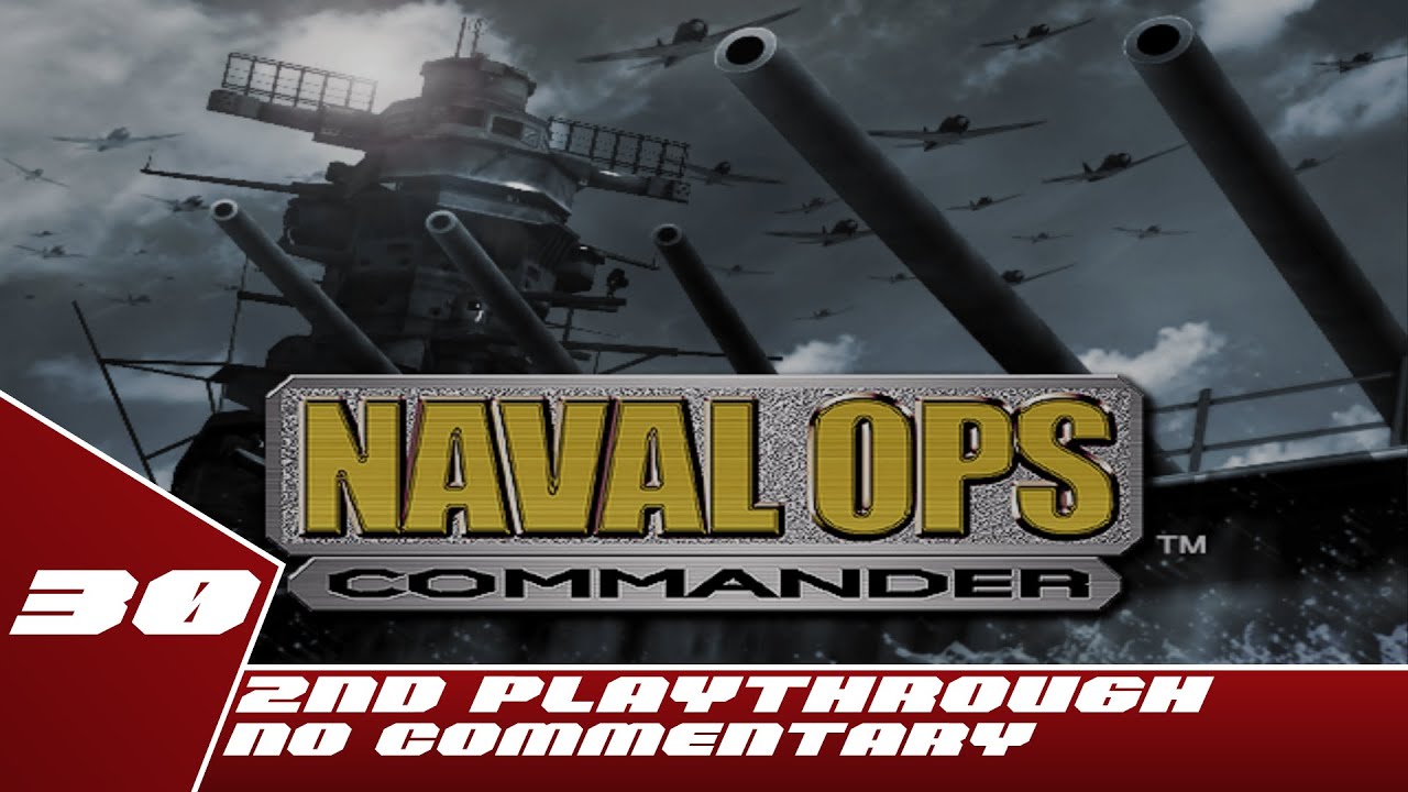 Naval Ops: Commander - 2nd Playthrough Part 30 - No Commentary - YouTube