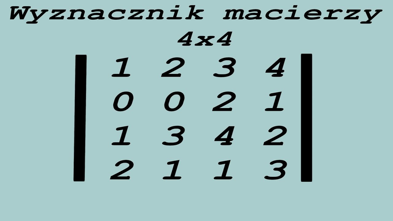 Jak obliczyć wyznacznik macierzy 4x4. - YouTube