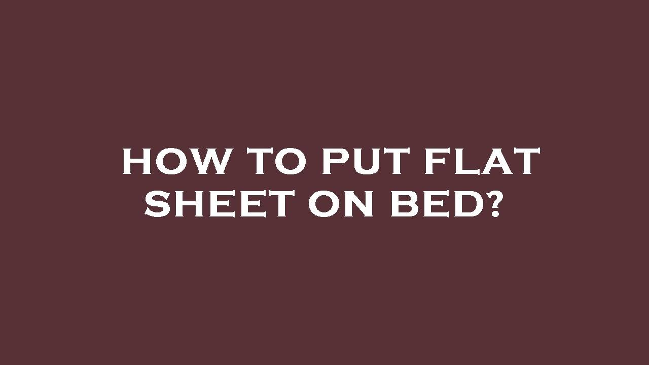 How to put flat sheet on bed? - YouTube