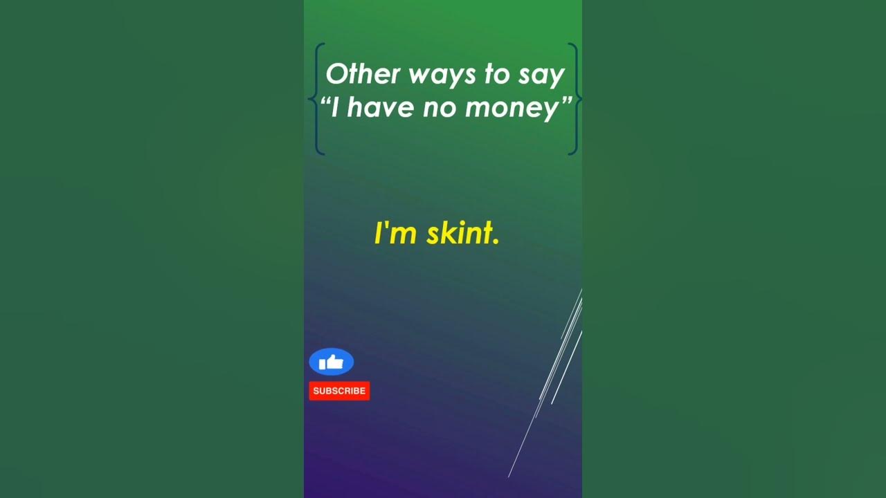 Other Ways To Say I Have No Money No Money youtubeshorts other-ways-to-say-i-have-no-money-no-money-youtubeshorts