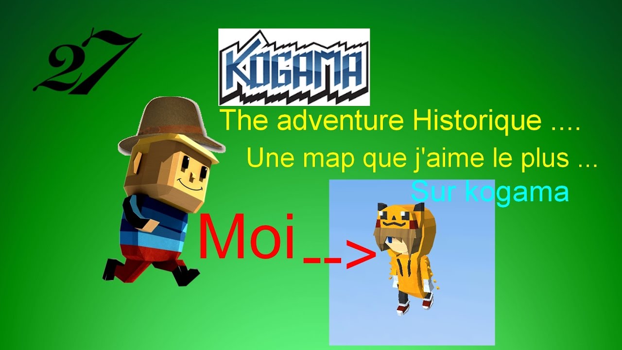 Kogama ep27: Une map qui me tien a coeur... The adventure Historique ...