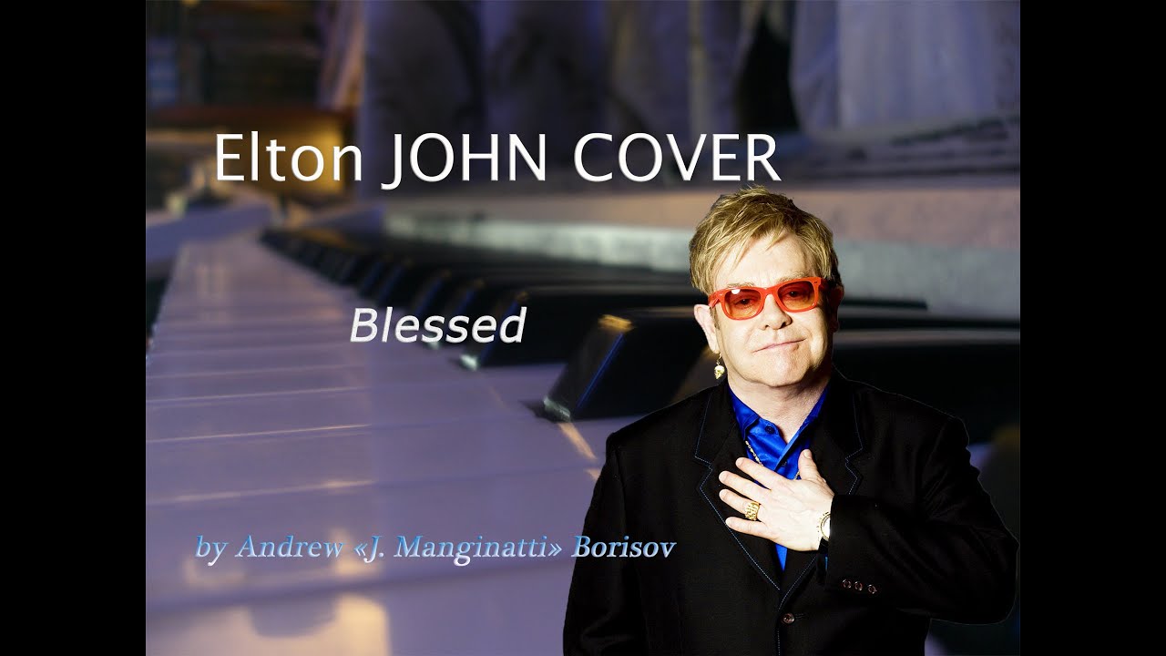 Blessed [Elton John cover] - YouTube
