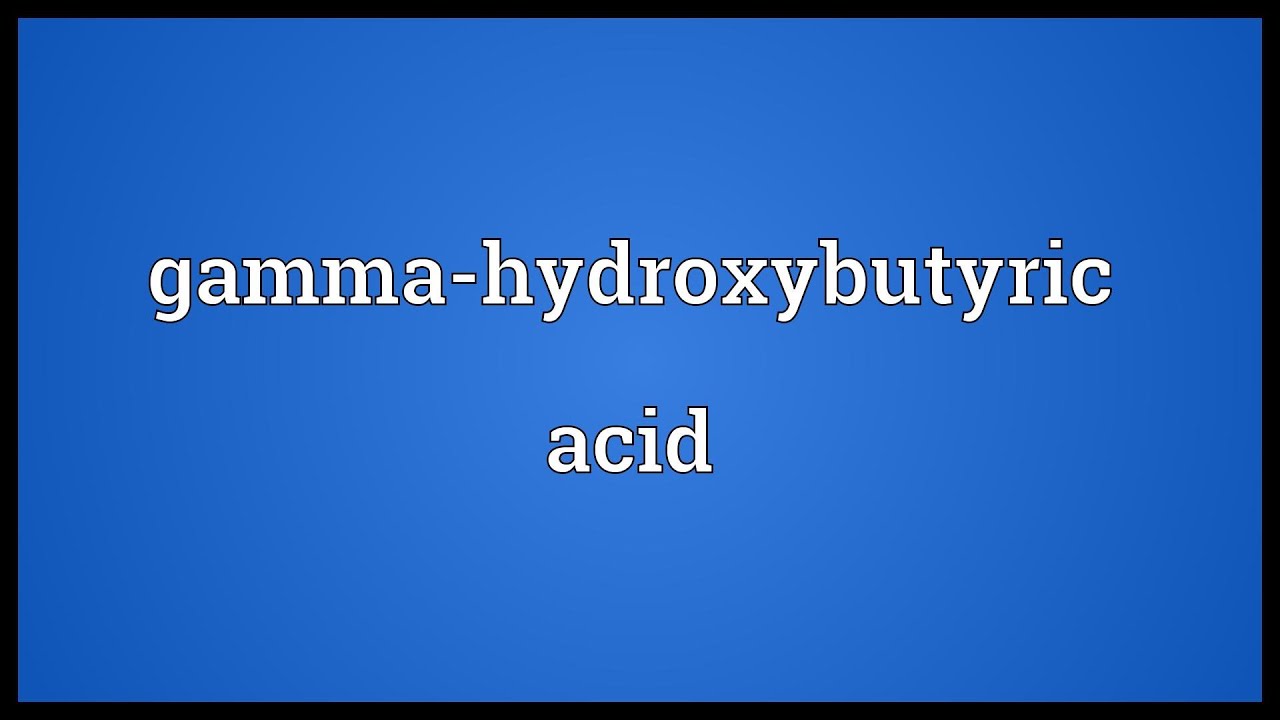 Gamma-hydroxybutyric acid Meaning - YouTube