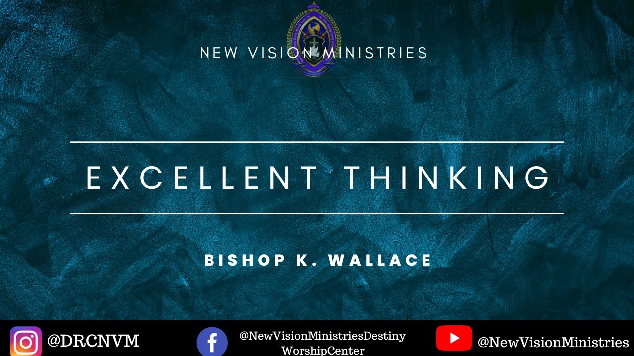 Excellent Thinking- Bishop K. Wallace - YouTube