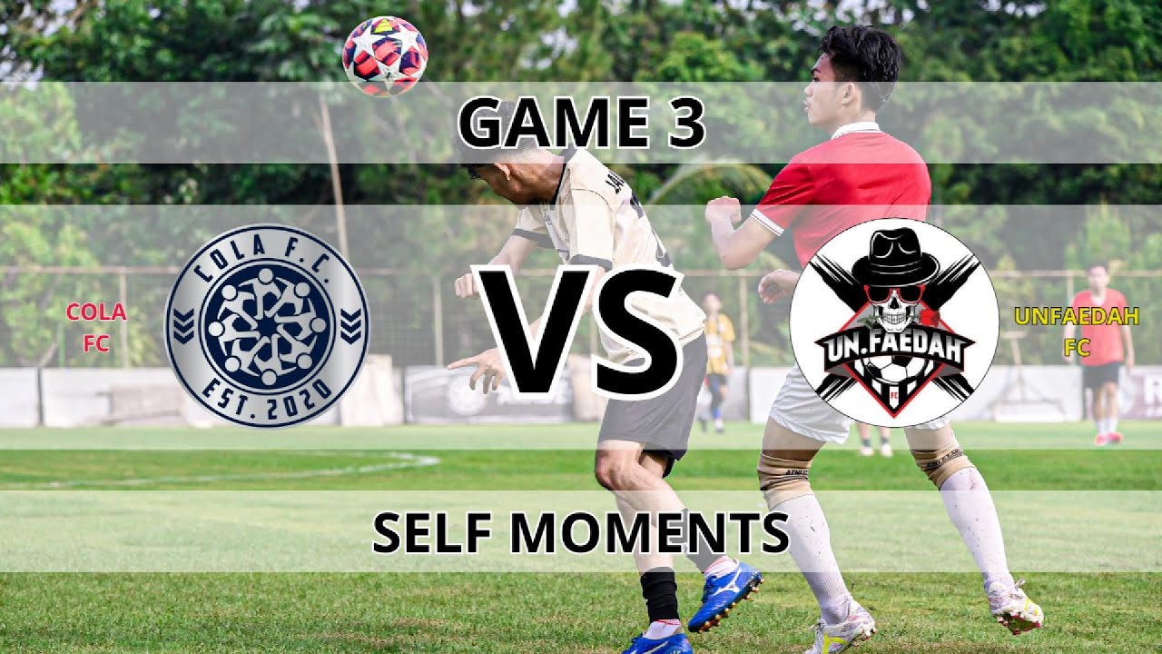 Cola FC vs Unfaedah FC | Moments: Game 3 - YouTube