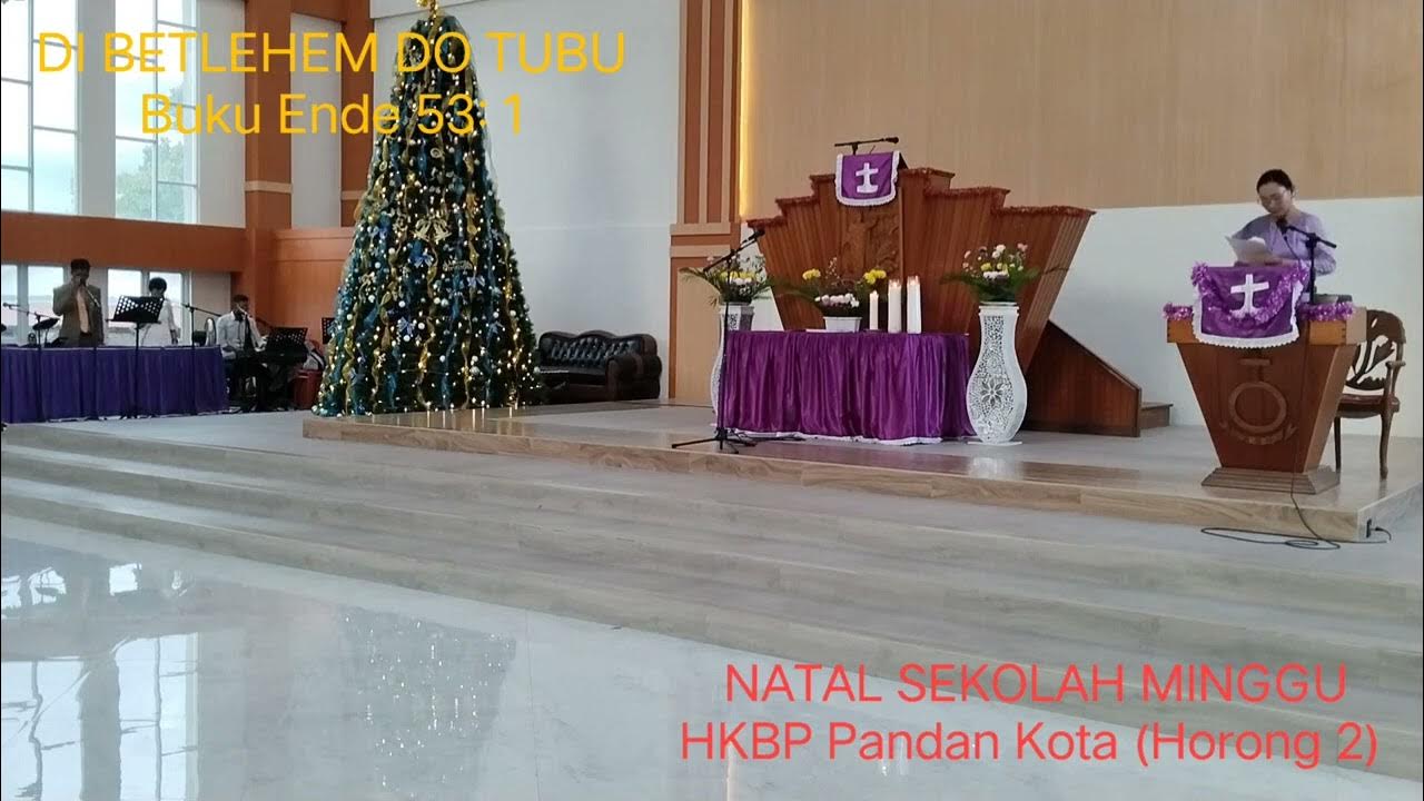 ‼️ DI BETLEHEM DO TUBU BUKU ENDE 53 1 ‼️ NATAL SEKOLAH MINGGU HORONG 2 HKBP PANDAN KOTA - YouTube