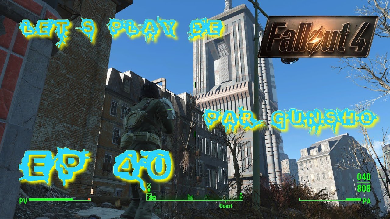 (FR) Let's Play De Fallout 4 Ep 40 Assaut du Fort X Reine Fangeux X ...