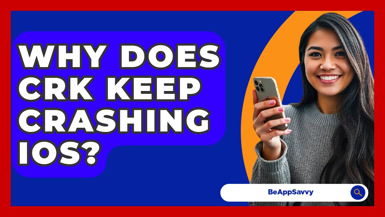 Why Does CRK Keep Crashing iOS? - Be App Savvy - YouTube