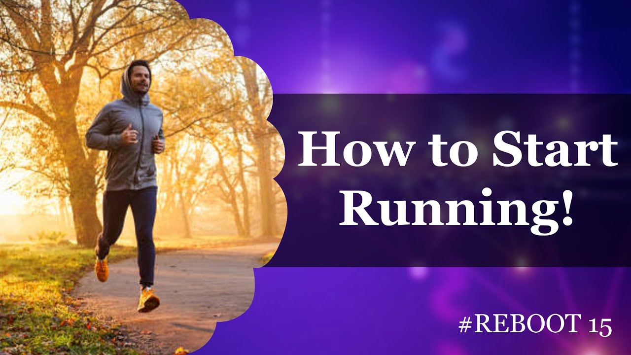 Reboot #15 - How To Start Running! - YouTube