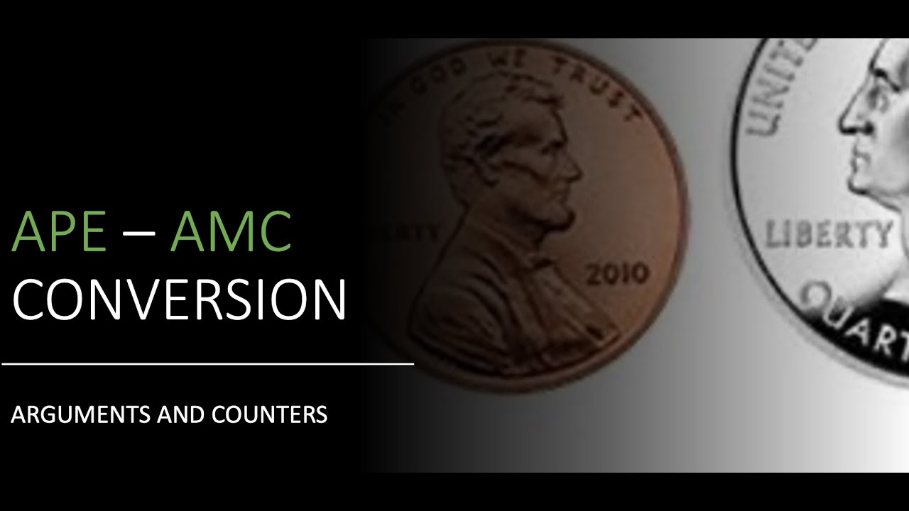 AMC - APE CONVERSION ARGUMENTS, COUNTER ARGUMENTS, AND THOUGHTS ON WHAT ...