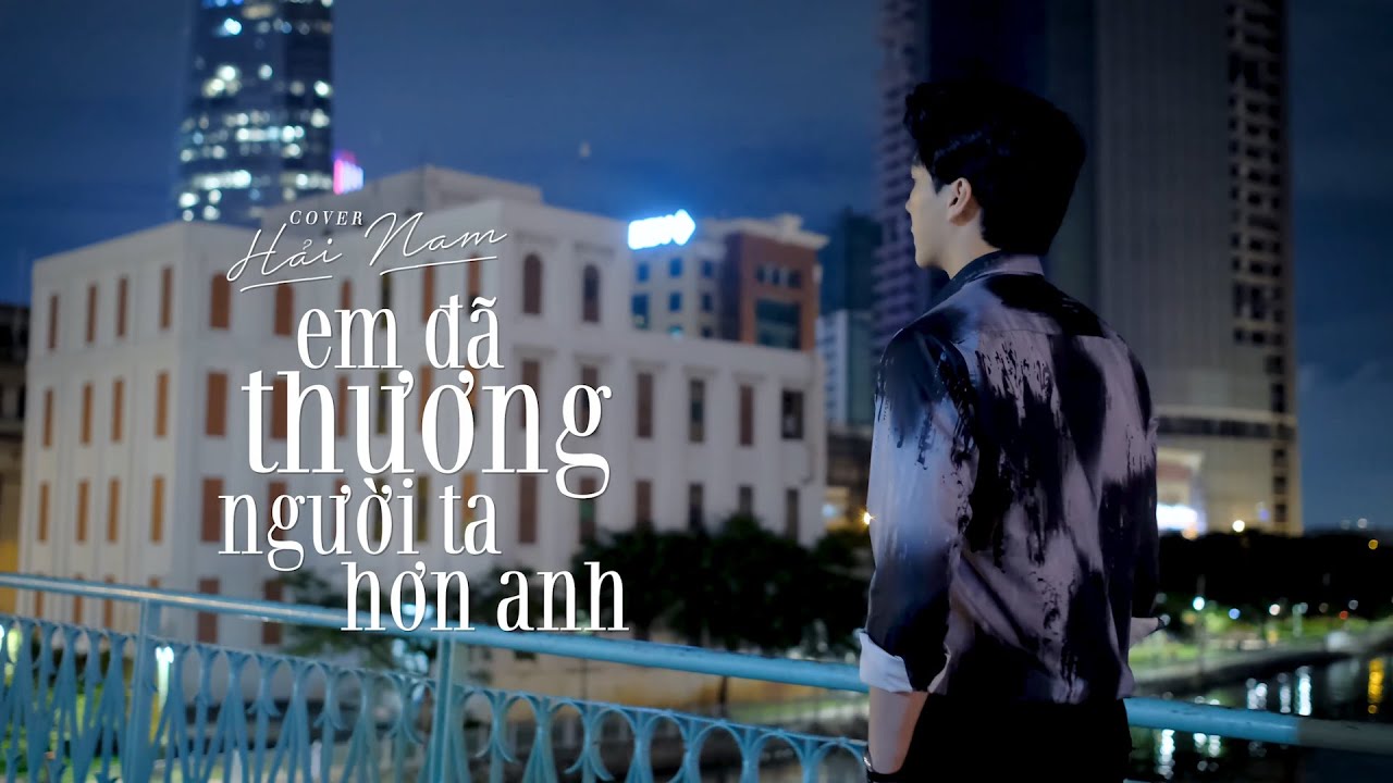 Em Đã Thương Người Ta Hơn Anh | NOO PHƯỚC THỊNH x VƯƠNG ANH TÚ | HẢI ...