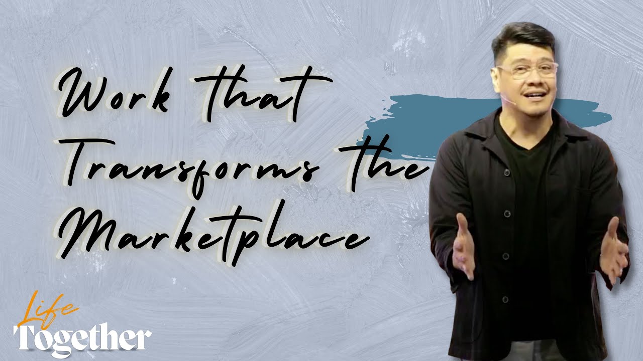 Work that Transforms the Marketplace | Life Together Wk. 3 | Marc ...