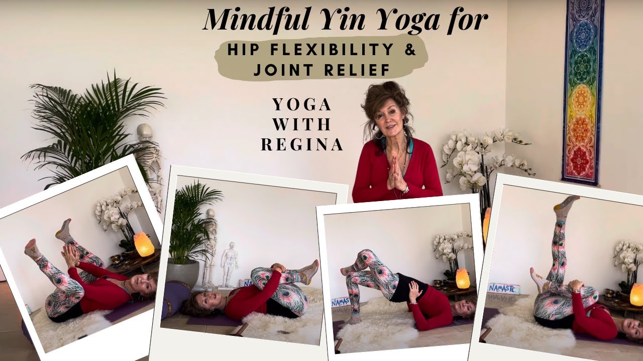 Mindful Yin Yoga for Hip Flexibility & Joint Relief | Yoga with Regina - YouTube