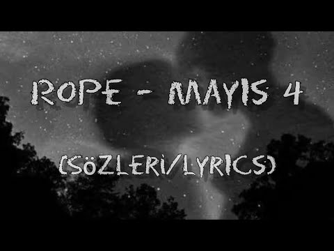 Rope - Mayıs 4 (Sözleri/Lyrics)