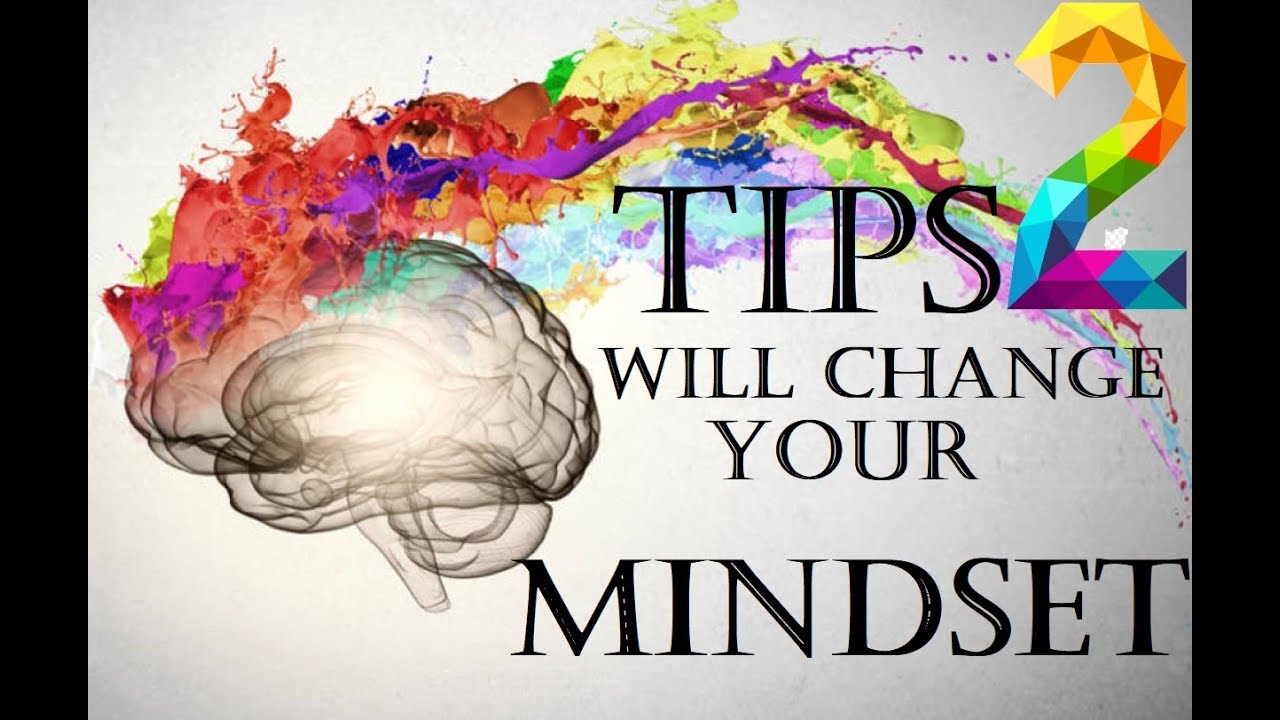 Mindset : 2 tips that will change your mindset - YouTube