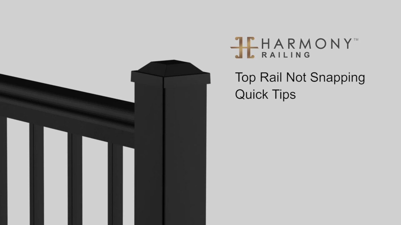 Harmony Railing | Quick Tips - Top Rail Snap Not Snapping - YouTube