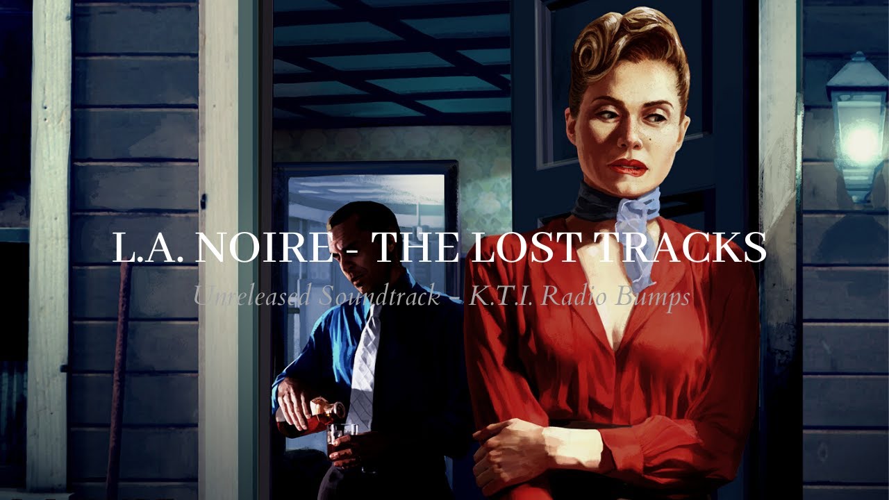 L.A. Noire - The Lost Tracks (Unreleased Soundtrack) - K.T.I. Radio ...