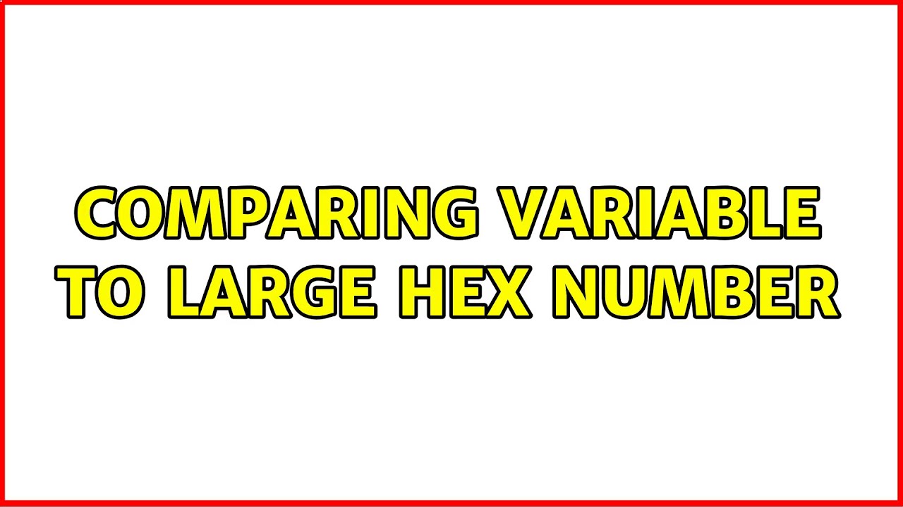 Comparing variable to large hex number - YouTube
