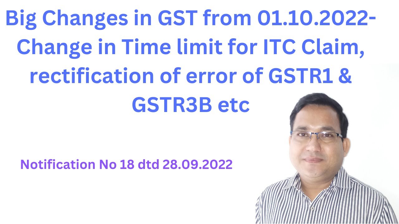 Big Changes in GST from 01.10.2022 - Change in time limit for ITC claim ...