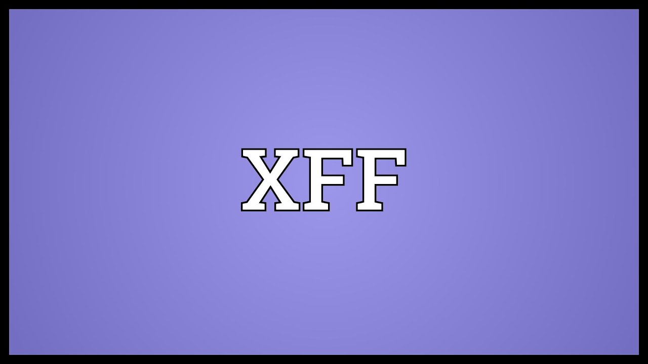 XFF Meaning - YouTube