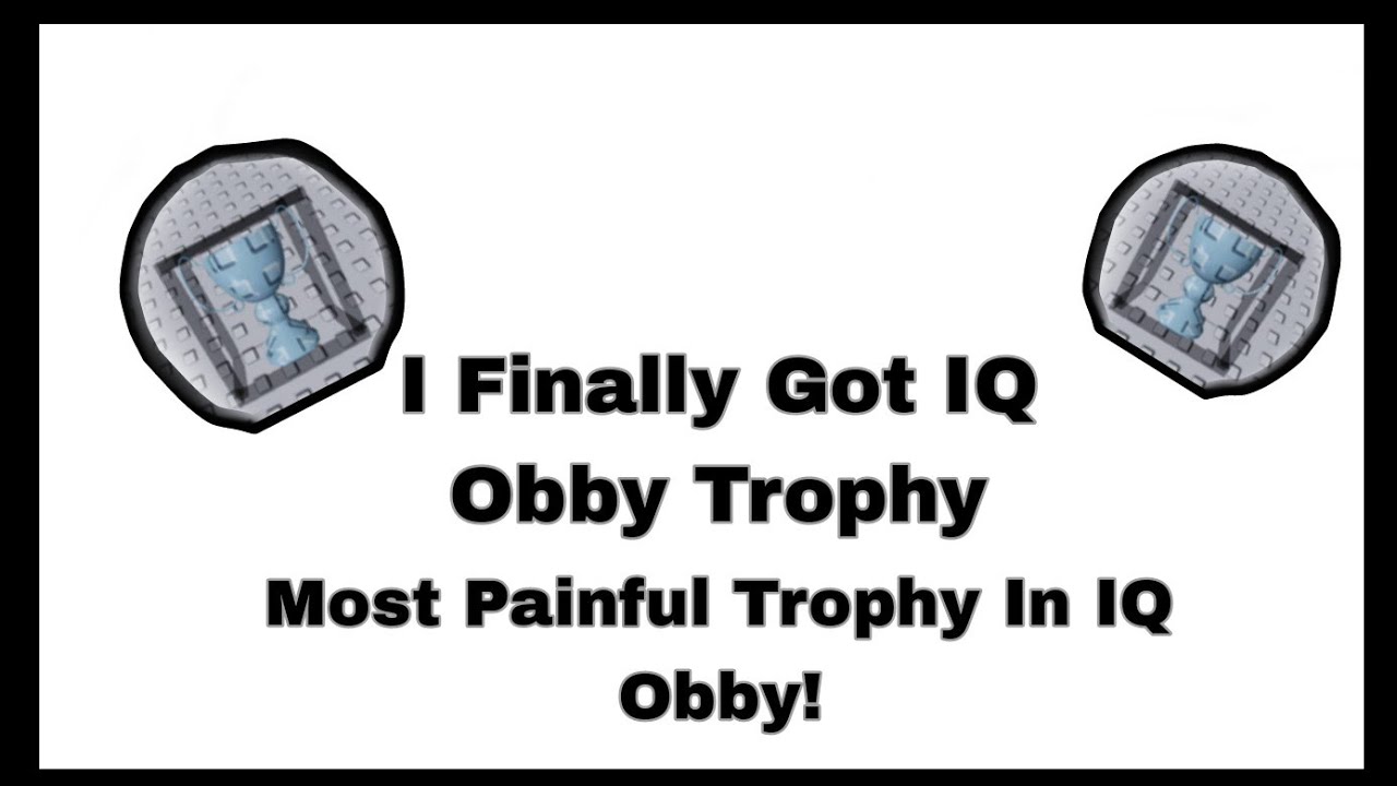 I Finally Got IQ Obby Trophy! (Roblox IQ Obby) - YouTube