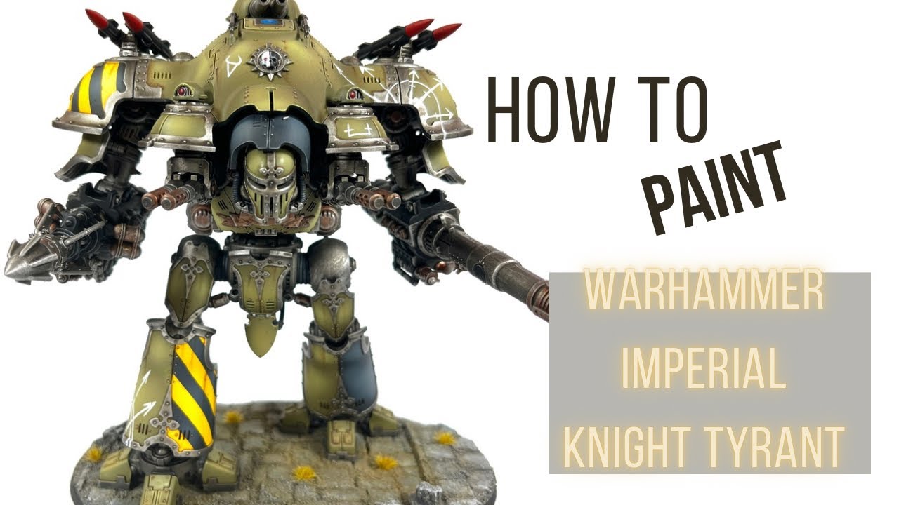 How to paint Warhammer 40k Imperial Knight Tyrant - YouTube