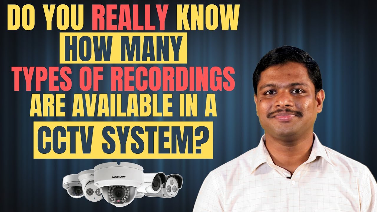 Types of recordings available in a CCTV system | DVR, NVR & IP camera's ...