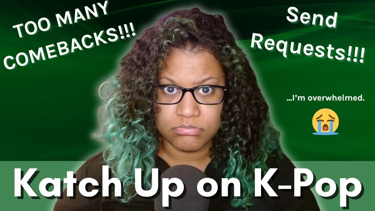 UPDATE/Reaction List: I'm Katching Up on K-Pop!! SEND YOUR REQUESTS ...