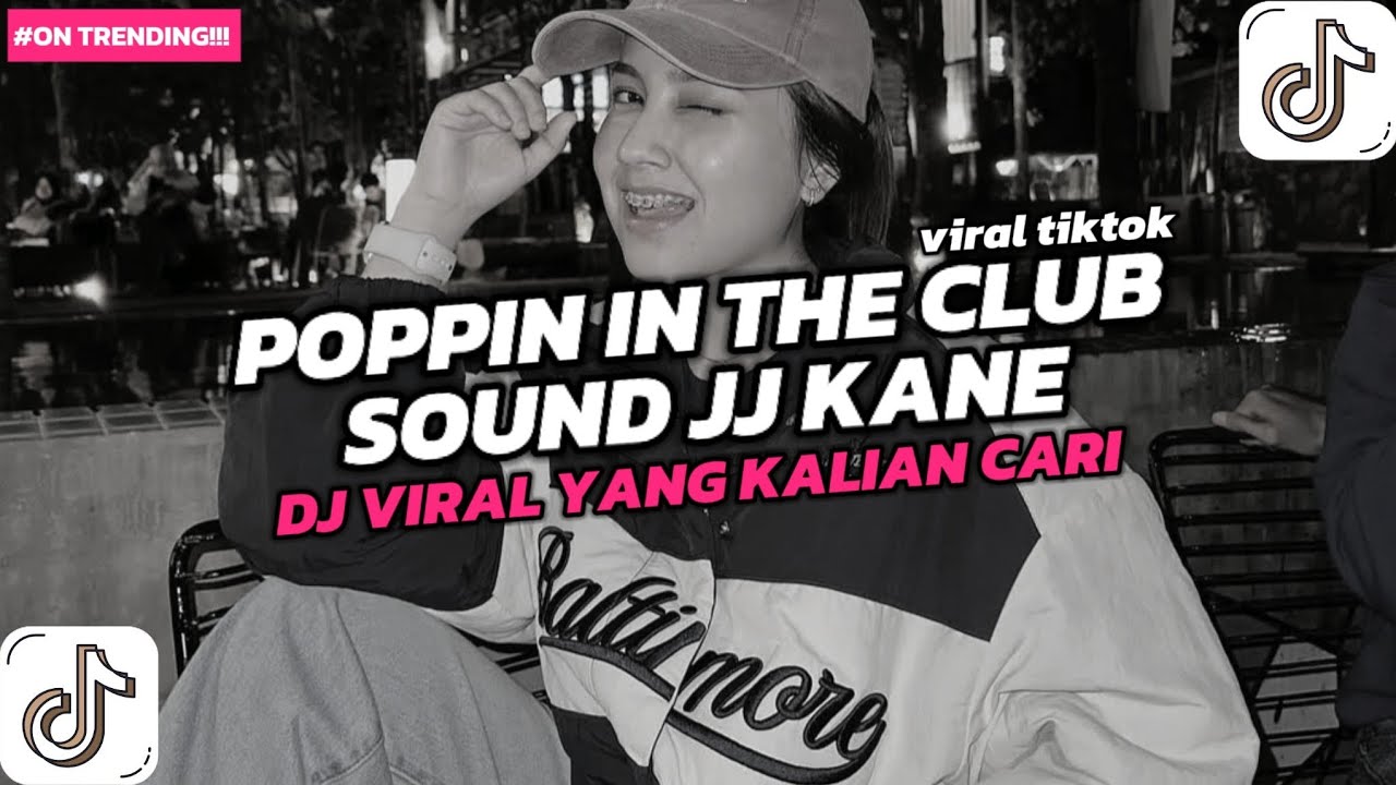 DJ POPPIN IN THE CLUB VIRAL TIKTOK SOUND JJ KANE YANG KALIAN CARI - YouTube