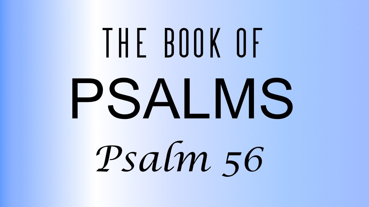The book of Psalms - Psalm 56 - YouTube