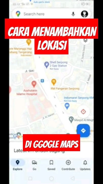 CARA MENAMBAHKAN LOKASI DI GOOGLE MAPS DENGAN BENAR DAN MUDAH DIPAHAMI - YouTube