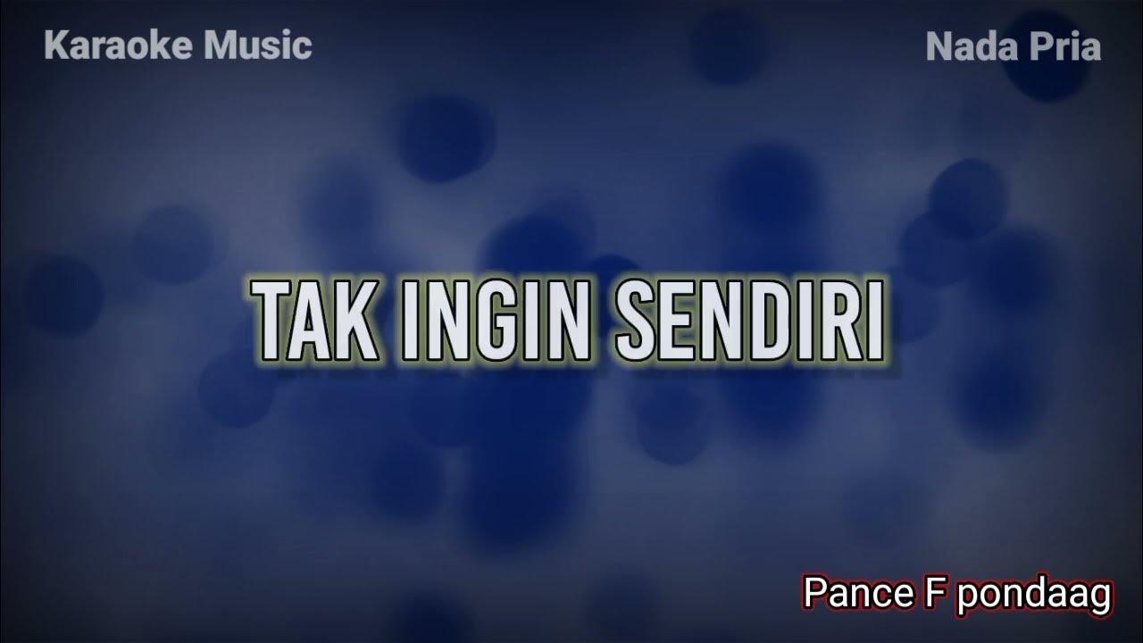 Nada Pria Aku masi seperti yang dulu ( Karaoke pance f pondaag)"Tak ingin sendiri #karaoke - YouTube