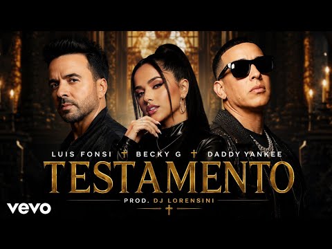 Luis Fonsi, Becky G ft. Daddy Yankee - Testamento (Video Oficial)