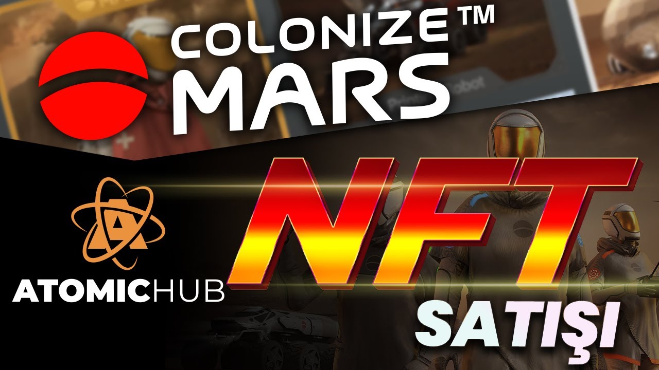 Colonize Mars Atomic Hub Nft Paket Satışı ! - YouTube