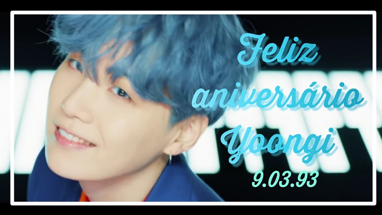 Feliz Aniversário Yoongi. - YouTube