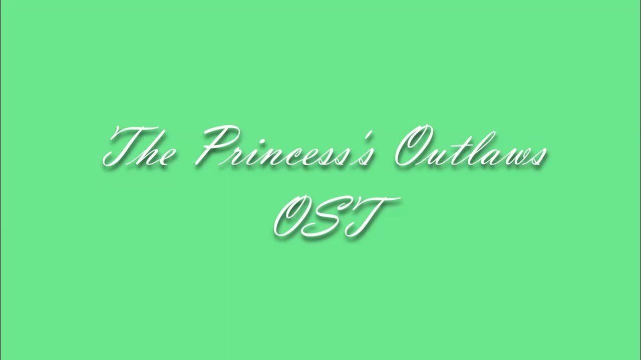 The Princess's Outlaws OST - YouTube