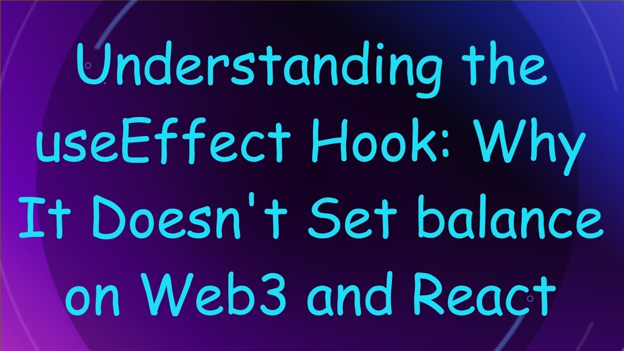 Understanding the useEffect Hook: Why It Doesn't Set balance on Web3 ...